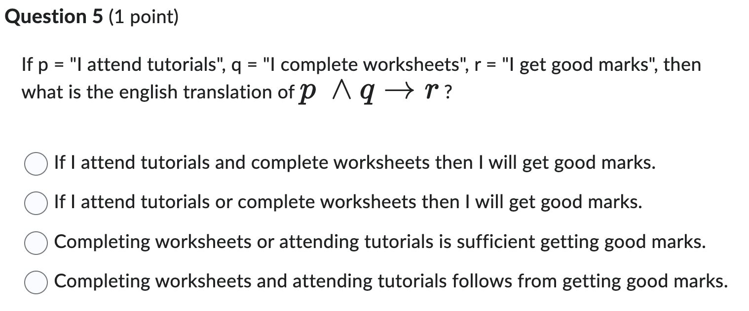 Solved Question 5 (1 point) If p= "I attend tutorials", q= | Chegg.com
