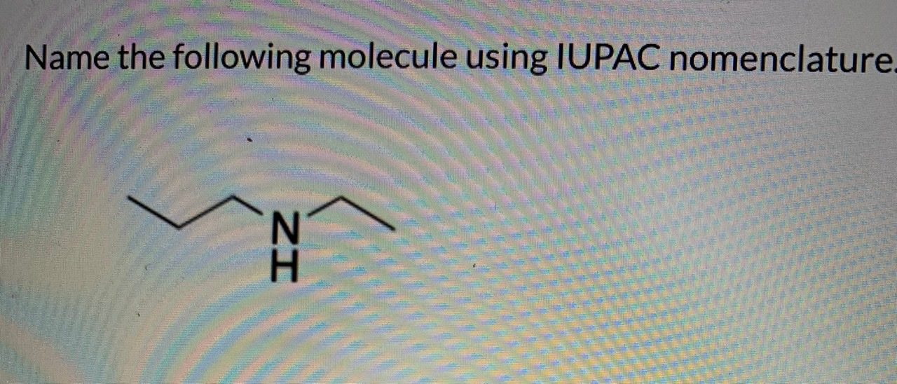 Solved Name the following molecule using IUPAC nomenclature | Chegg.com