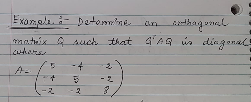Solved Example : Determine an orthogonal matrix Q such that | Chegg.com