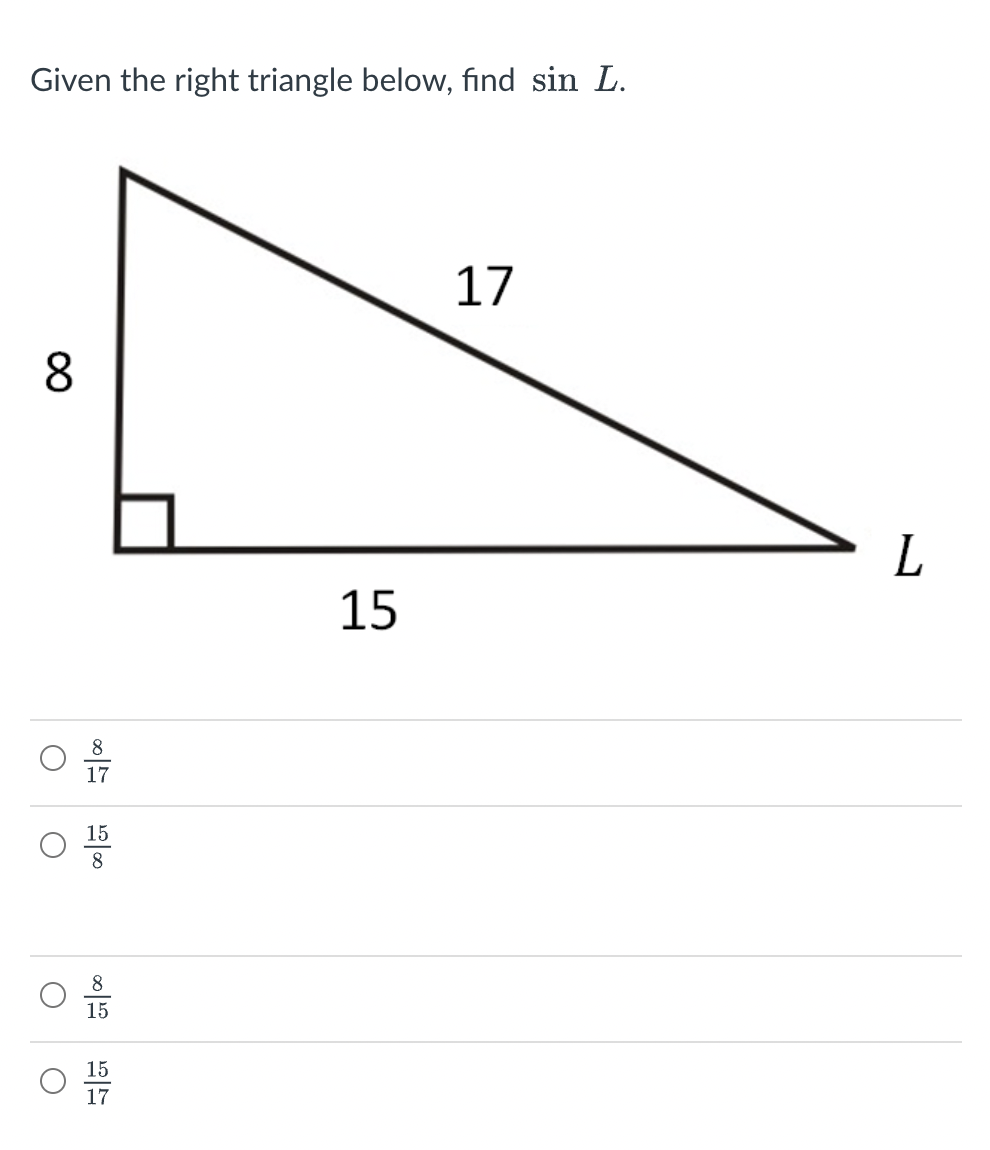 Solved Given the right triangle below, find sinL. 178 815 | Chegg.com