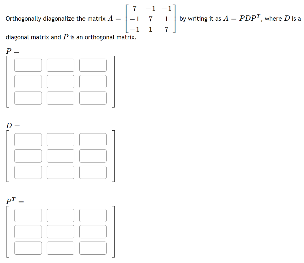 Solved - 1 -1 7 1 by writing it as A = PDPT, where D is a 7 | Chegg.com