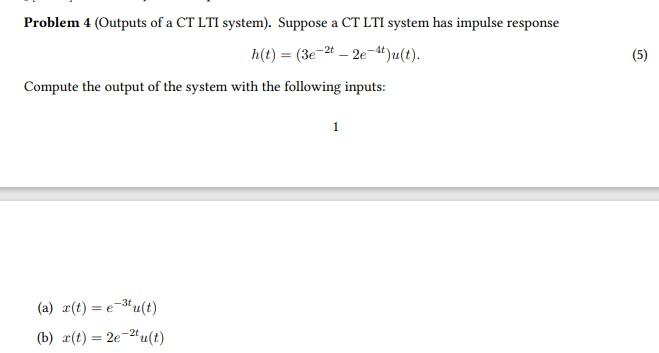 Solved Problem 4 (Outputs of a CT LTI system). Suppose a CT | Chegg.com