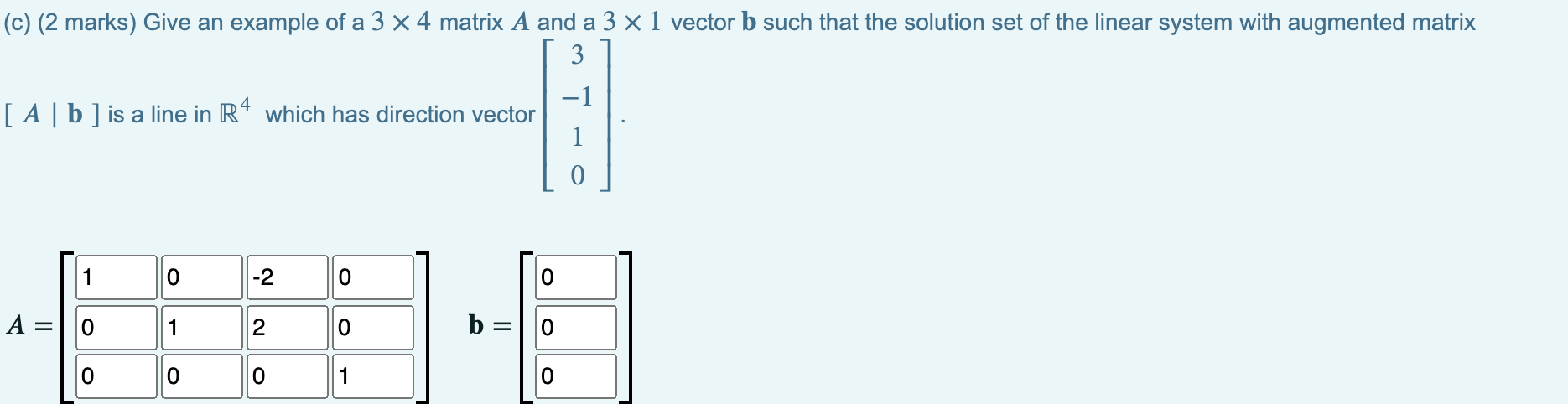 Solved (c) (2 marks) Give an example of a 3 x 4 matrix A and | Chegg.com