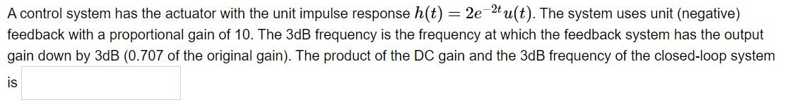 Solved = A control system has the actuator with the unit | Chegg.com