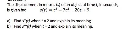 Solved The displacement in metres (s) of an object at time | Chegg.com