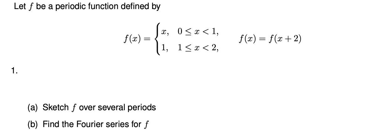 Solved Let f be a periodic function defined by | Chegg.com