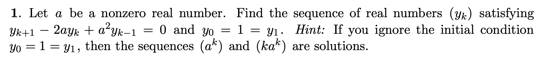 Solved 1. Let a be a nonzero real number. Find the sequence | Chegg.com