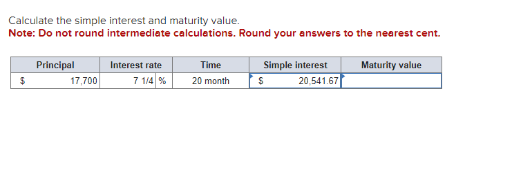 Solved Calculate the simple interest and maturity value. | Chegg.com
