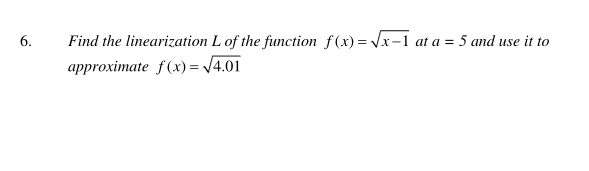 Solved 6. Find the linearization L of the function f(x)= | Chegg.com