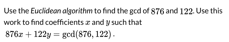 Solved Use the Euclidean algorithm to find the god of 876 | Chegg.com