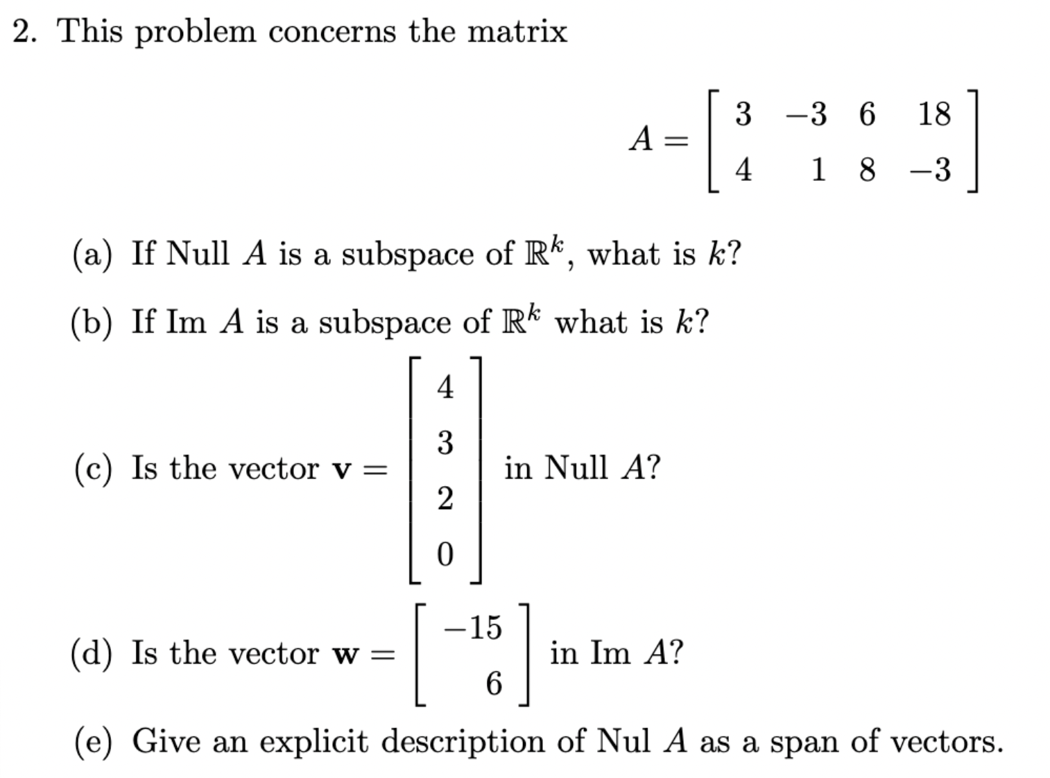 Solved 2. This problem concerns the matrix A=[34−316818−3] | Chegg.com