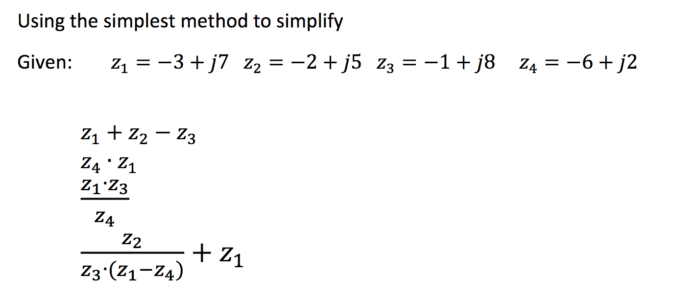Solved Using the simplest method to simplify Given: 21 = | Chegg.com
