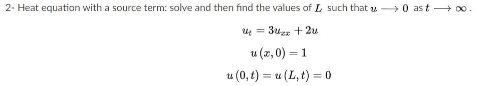 Solved 2- Heat equation with a source term: solve and then | Chegg.com