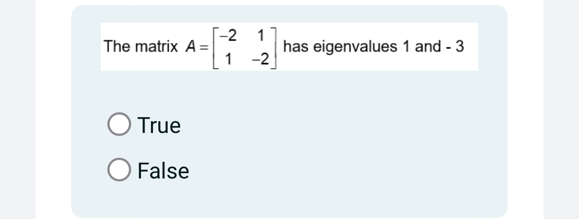 Solved The matrix A=[−211−2] has eigenvalues 1 and -3 True | Chegg.com