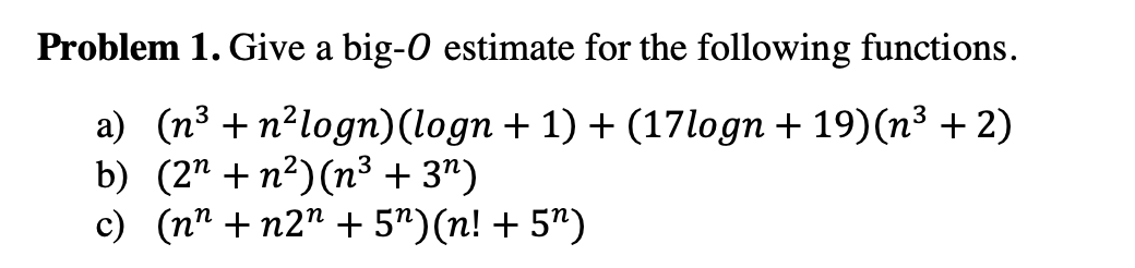 Solved Problem 1. Give a big-O estimate for the following | Chegg.com