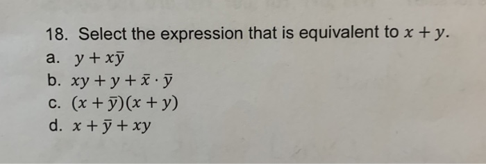 Solved 18. Select the expression that is equivalent to x +y. | Chegg.com