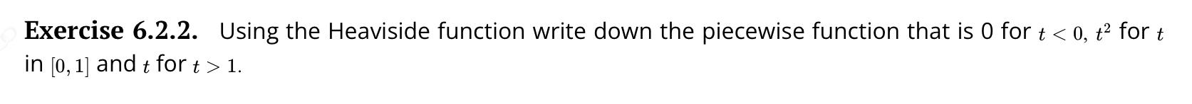 Exercise 6.2.2. Using the Heaviside function write | Chegg.com