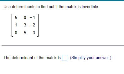 Solved Use determinants to find out if the matrix is | Chegg.com