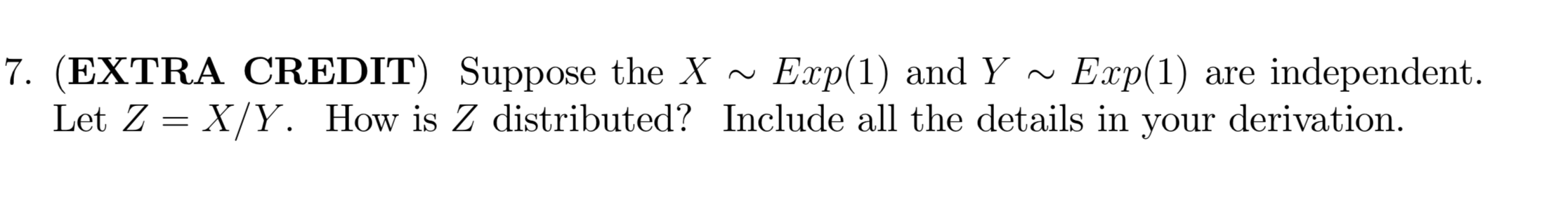 Solved 7. (EXTRA CREDIT) Suppose the X ~ Exp(1) and Y ~ | Chegg.com Solved 7. (EXTRA CREDIT) Suppose the X ~ Exp(1) and Y ~ | Chegg.com