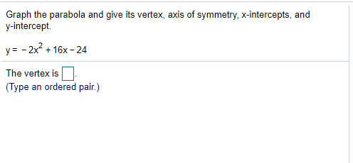 Solved Graph the parabola and give its vertex, axis of | Chegg.com