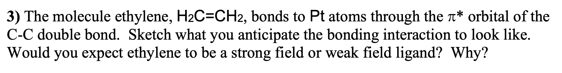 Solved 3) The molecule ethylene, H2C=CH2, bonds to Pt atoms | Chegg.com