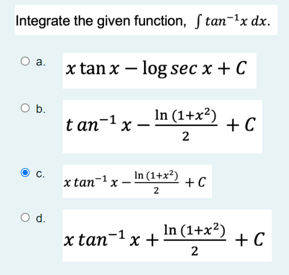 Solved Integrate the given function, ſ tan-1x dx. a. x tan x | Chegg.com