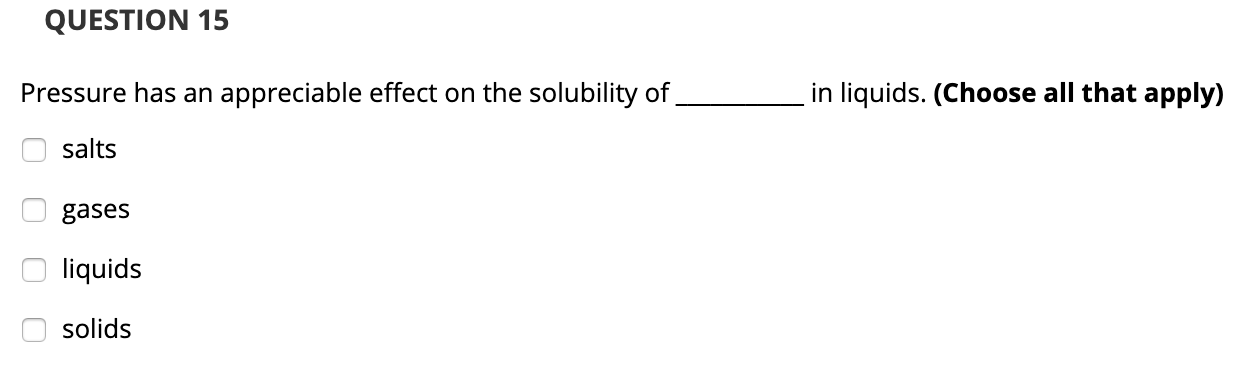 Solved QUESTION 15 Pressure has an appreciable effect on the | Chegg.com