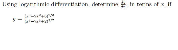 Solved Using logarithmic differentiation, determine dxdy, in | Chegg.com