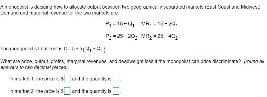 Solved A monopolist is deciding how to allocate output | Chegg.com