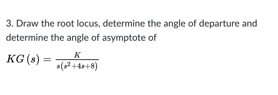 Solved 3. Draw the root locus, determine the angle of | Chegg.com