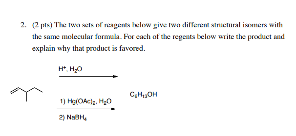 Solved 2. (2 pts) The two sets of reagents below give two | Chegg.com