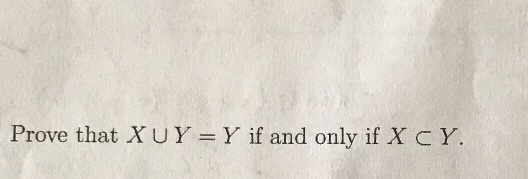 Solved Prove that XUY- Y if and only if X CY. | Chegg.com