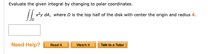 Solved Evaluate the given integral by changing to polar | Chegg.com