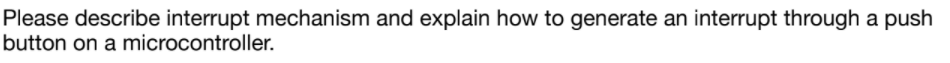 Solved Please describe interrupt mechanism and explain how | Chegg.com