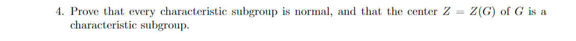 Solved 4. Prove that every characteristic subgroup is | Chegg.com