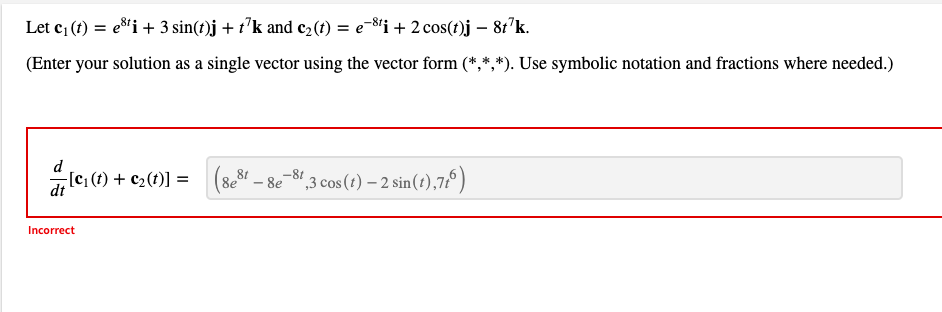 Solved Let c1(t)=e8ti+3sin(t)j+t7k ﻿and | Chegg.com