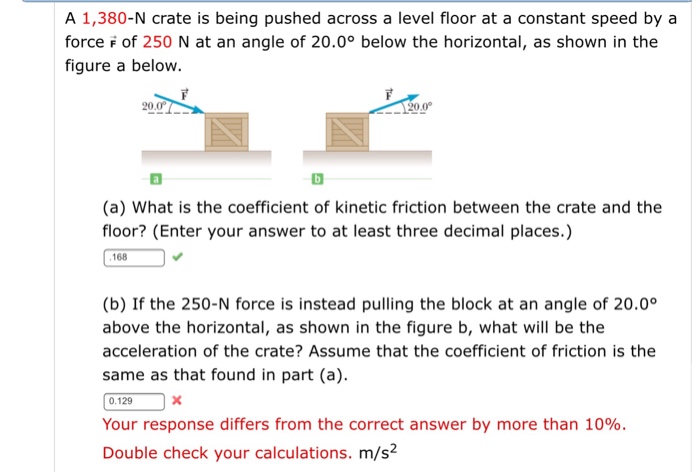 Solved A 1,380-N crate is being pushed across a level floor | Chegg.com