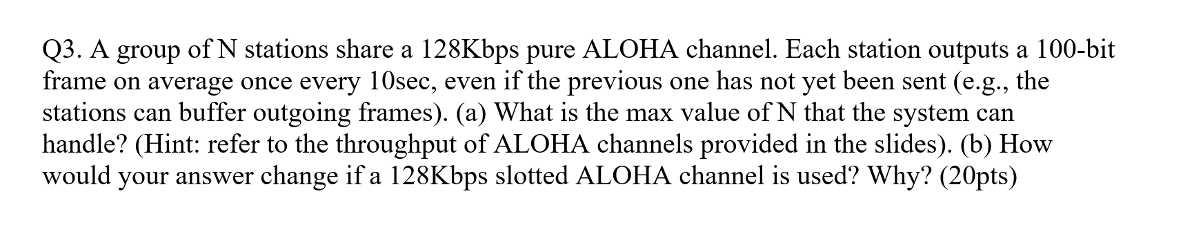 Solved Q3. A group of N stations share a 128Kbps pure ALOHA | Chegg.com