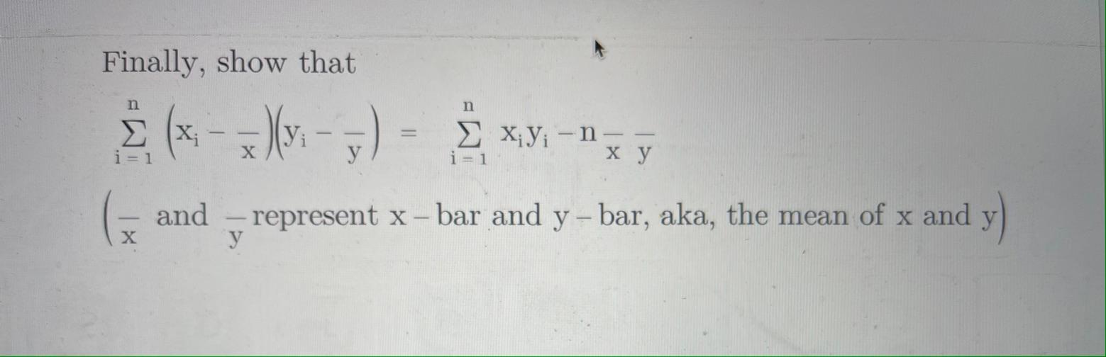 Solved Finally, show that Χ; Xiyi n- - х i 1 i 1 ху Σ ( )(ν. | Chegg.com