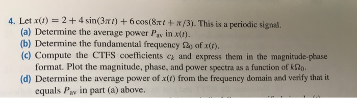 Solved Let x(t) = 2 + 4 sin(3 pi t) + 6 cos (8 pi t + pi/3). | Chegg.com