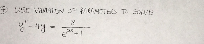 Solved USE VARIATION OF PARAMETERS TO SOLVE y" - 4y = | Chegg.com