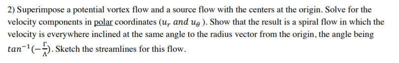 Solved 2) Superimpose a potential vortex flow and a source | Chegg.com