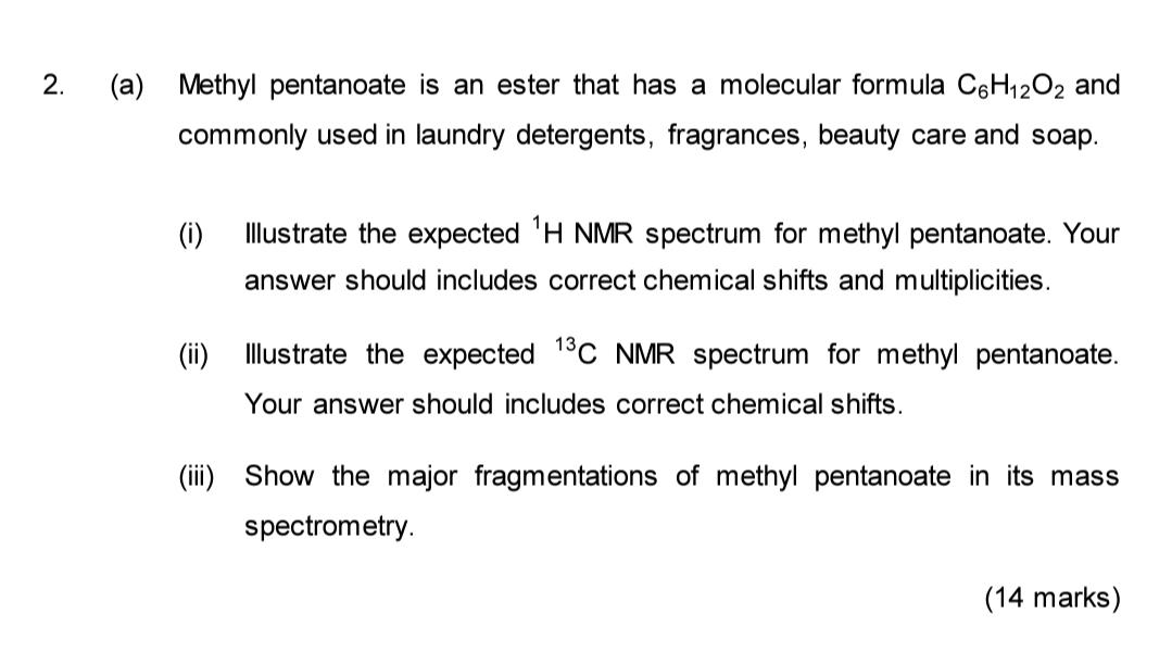 Solved 2. (a) Methyl pentanoate is an ester that has a | Chegg.com