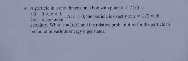 Solved 4. A particle in a one-dimensional box with potential | Chegg.com