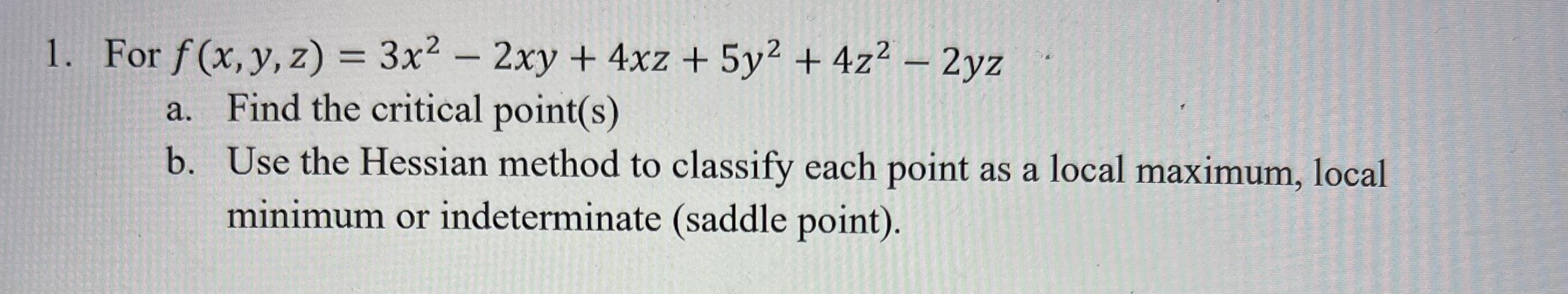Solved For f(x,y,z)=3x2−2xy+4xz+5y2+4z2−2yz a. Find the | Chegg.com