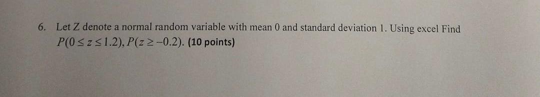 [Solved]: 6. Let Z denote a normal random variable with me