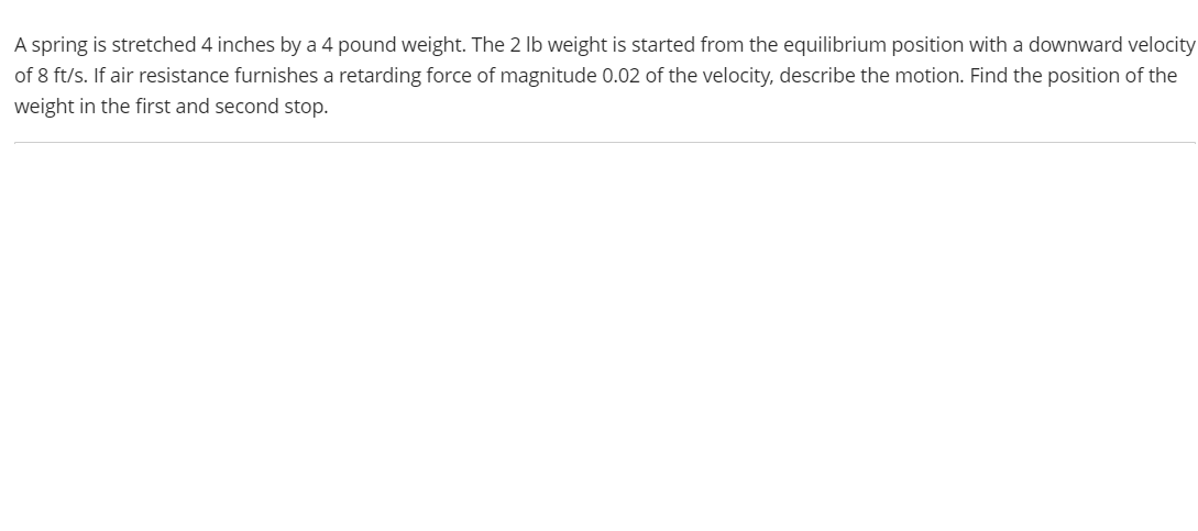 Solved A spring is stretched 4 inches by a 4 pound weight. | Chegg.com