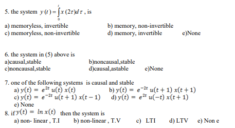 Solved 5. the system y(t) = fx (2r)dt, is a) memoryless, | Chegg.com