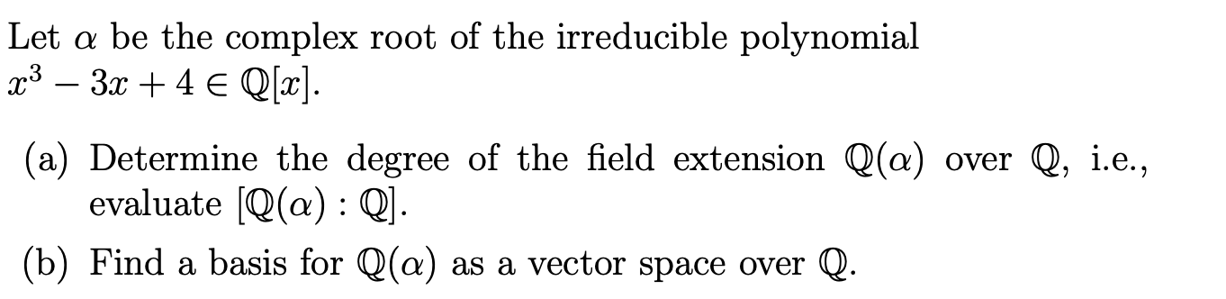 Solved Let a be the complex root of the irreducible | Chegg.com