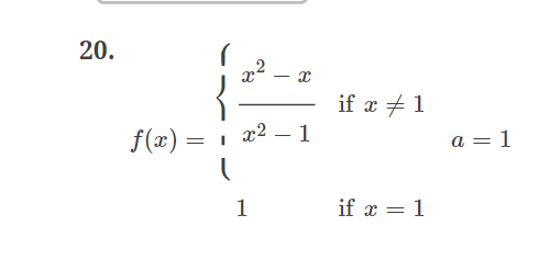 Solved 20. f(x)={x2−1x2−x if x =1a=1 1 if x=1 | Chegg.com